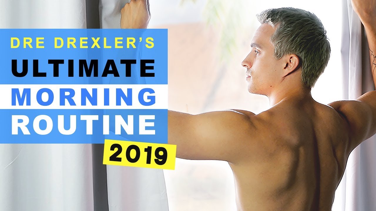 My ULTIMATE Morning Routine [2019] + Epic Lifestyle Habits | DRE ...